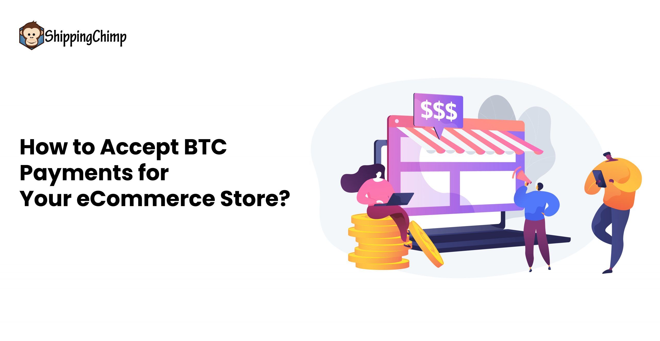 How to Accept BTC Payments for Your eCommerce Store | ShippingChim